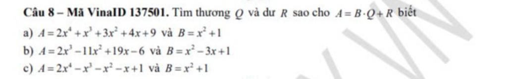 Câu 8 – Mã VinalD 137501. Tìm thương Q và dư R sao cho A = B-Q+ R biết ...