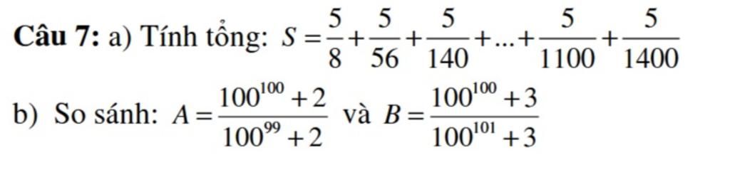 Câu 7: a) Tính tổng: S 5 5 5 == + + 8 56 100100 +2 140 5 5 +...+ + 1100 ...