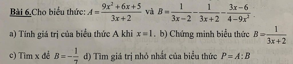 Bài 6.Cho biểu thức: A = 9x²+6x+5 3x+2 1 1 3x-6 và B = 3x-2 3x+2 4-9x2 ...