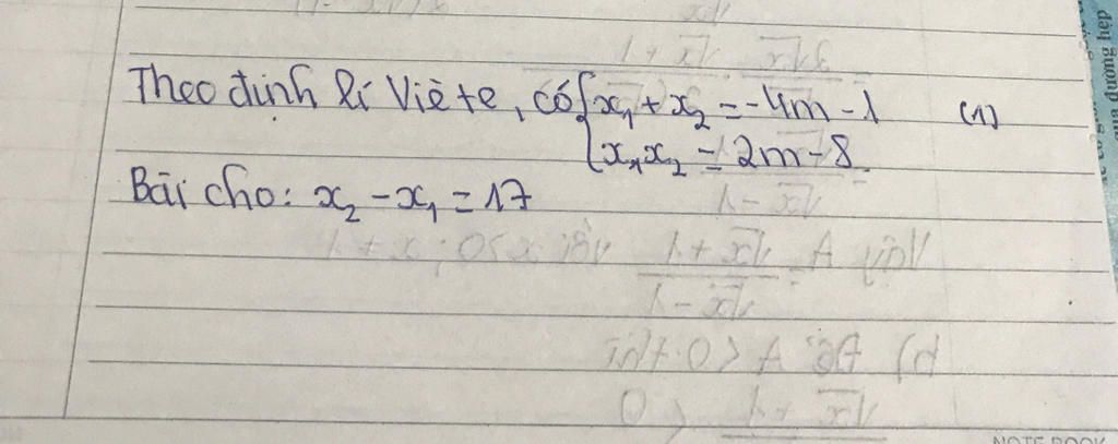 Theo dinh li Viete, có√x + x = -4m- (x, x = 2m-8. Bai cho: x-x = 17 15 ...