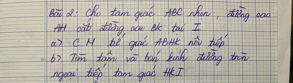 10 : Bài 2 Cho tam giác ABC nhọn All cat diling a) CM cao Bk tow I ti ...