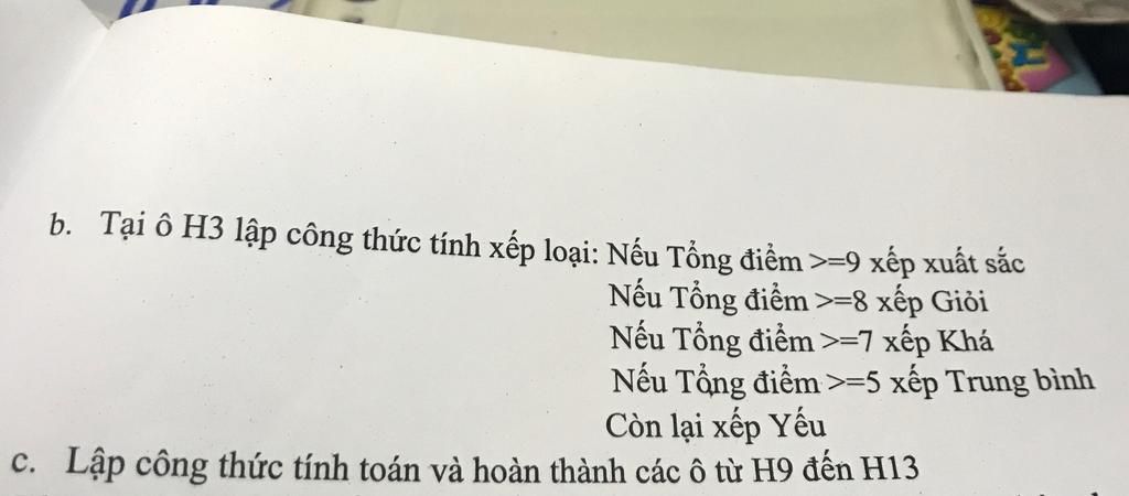 b. Tại ô H3 lập công thức tính xếp loại: Nếu Tổng điểm >=9 xếp xuất sắc ...