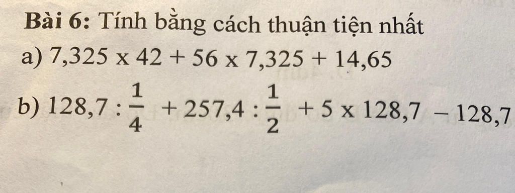 Bài 6: Tính bằng cách thuận tiện nhất a) 7,325 x 42 + 56 x 7,325 + 14 ...