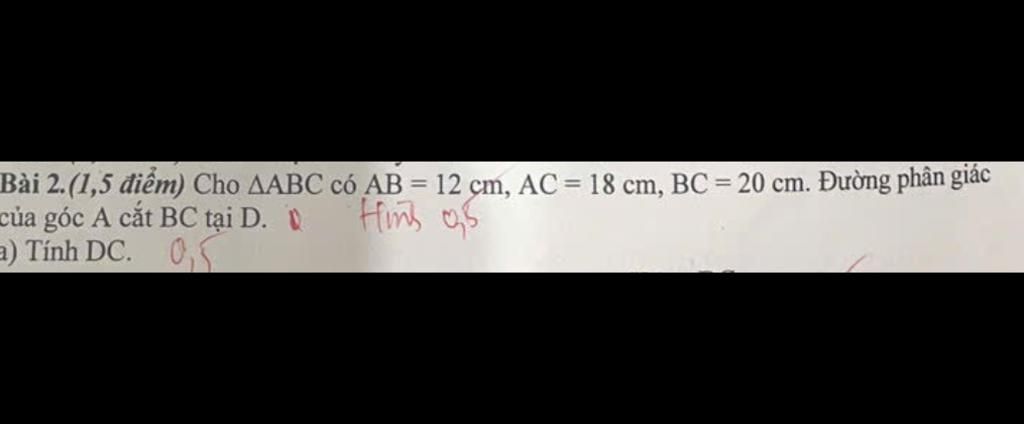 Bài 2.(1,5 điểm) Cho AABC có AB = 12 cm, AC = 18 cm, BC = 20 cm. Đường phân giác của góc A cắt ...