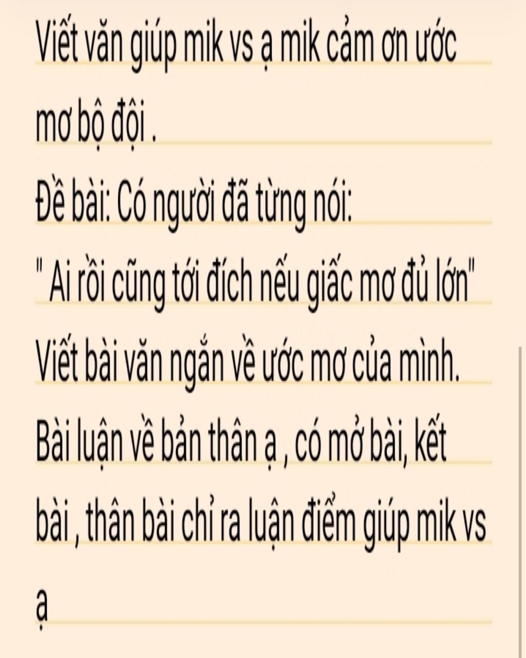 a Viết văn giúp mik vs a mik cảm ơn ước mơ bộ đội Đề bài: Có người đã ...