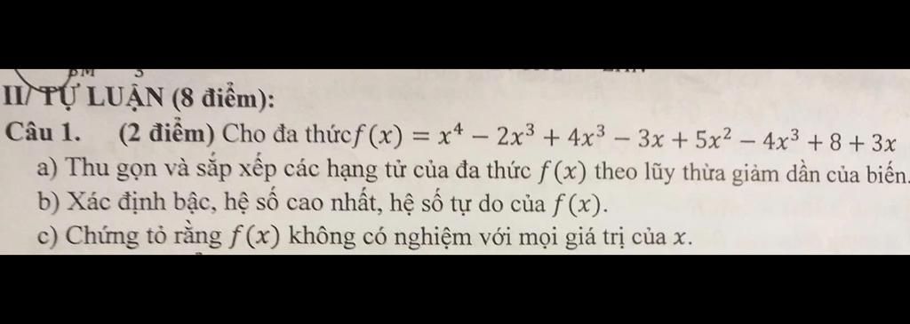cứuu vs aaa=(((( câu c th cug dc ạ cmr f(x)=x^4 -2x^3 +5x^2 +8 k có ...