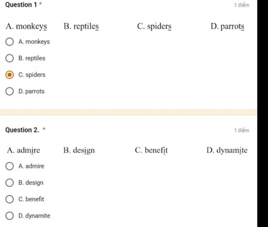 Question 1 * 1 điểm A. monkeys B. reptiles C. spiders D. parrots A. monkeys B. reptiles C ...
