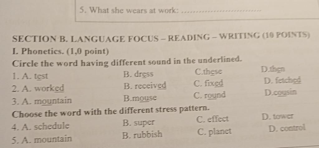 5. What she wears at work: SECTION B. LANGUAGE FOCUS-READING-WRITING (10 POINTS) I. Phonetics ...
