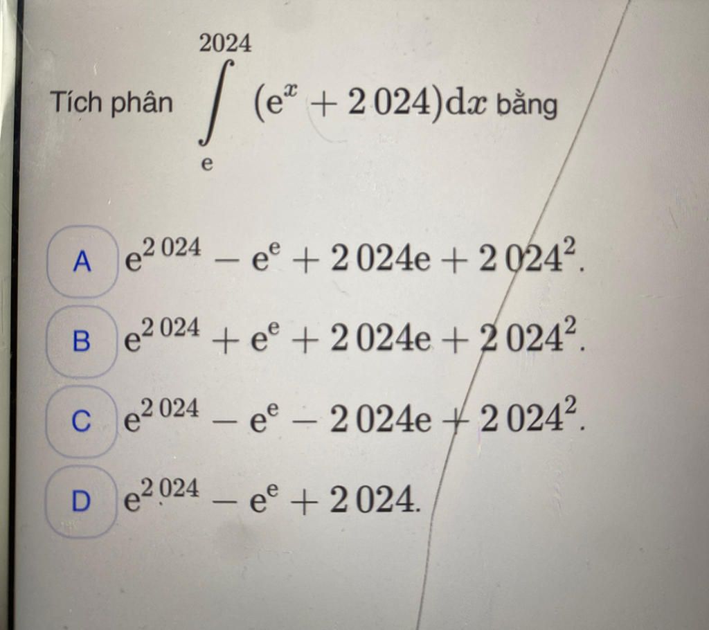 2024 Tích phân | The (e* +2024)dr bằng A e2024 -ee +2024e+ 20242 ...