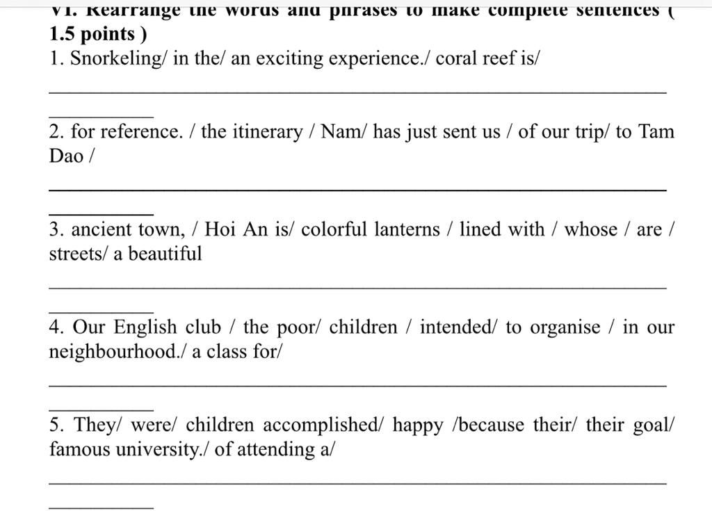 1. Kearrange the words and pnrases to make complete sentences ( 1.5 ...