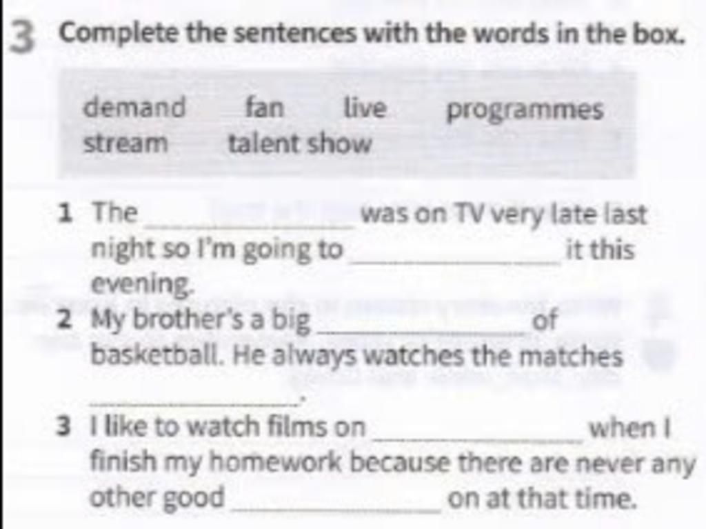 3 Complete the sentences with the words in the box. demand stream fan ...
