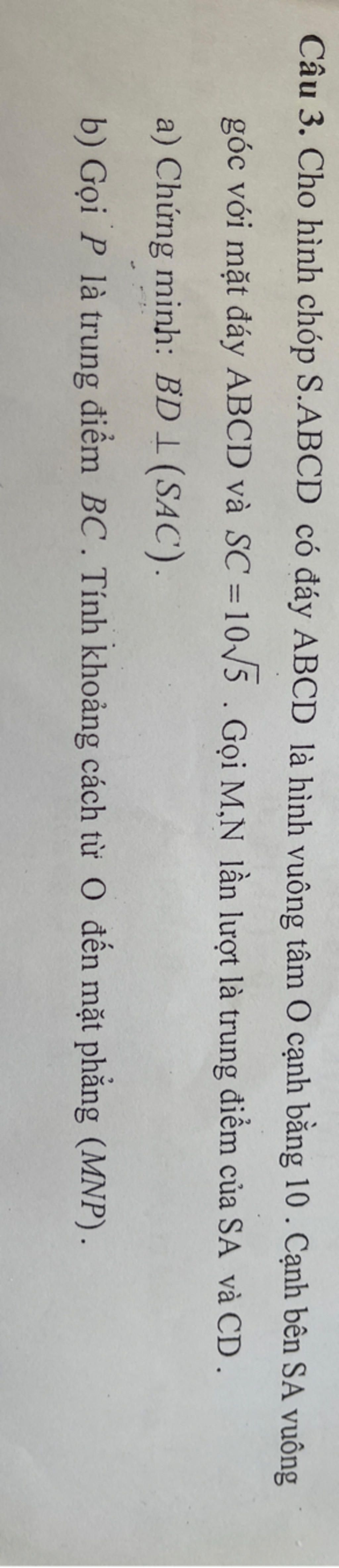 Câu 3. Cho hình chóp S.ABCD có đáy ABCD là hình vuông tâm O cạnh bằng 10 . Cạnh bên SA vuông góc ...