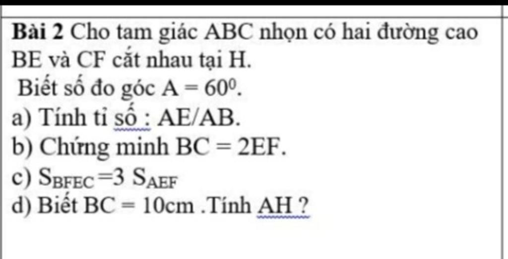 Bài 2 Cho tam giác ABC nhọn có hai đường cao BE và CF cắt nhau tại H ...