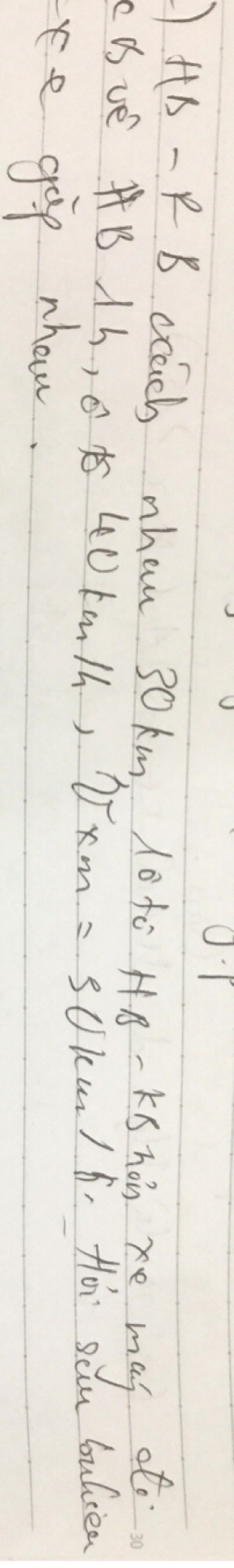 HB-KB cách nhau 30km, 1 ô tô đi từ HB-KB hơn xe máy đi từ KB về BH 1h ...