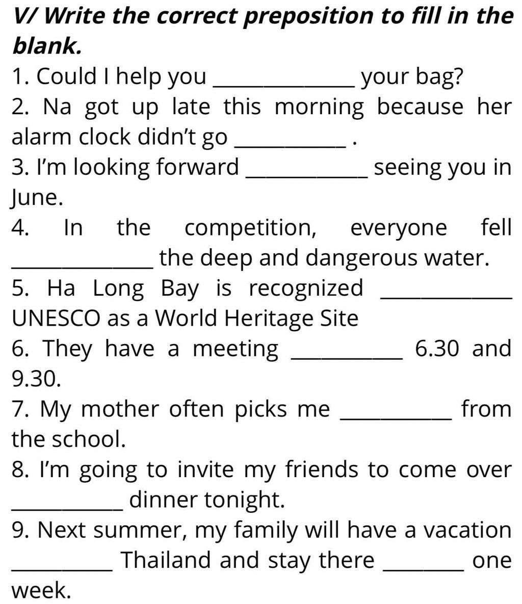 V/Write the correct preposition to fill in the blank. 1. Could I help ...