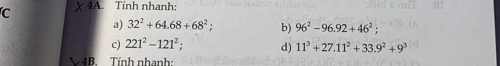 C X 4A. Tính nhanh: 4B. a) 322 +64.68+68²; c) 2212-121²; Tính nhanh: b ...