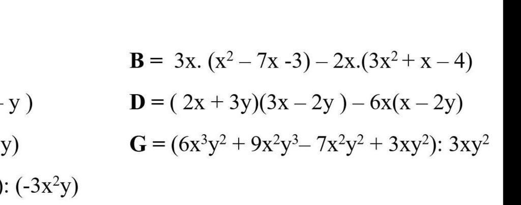 -y) y) : (-3x²y) B = 3x. (x²-7x-3) - 2x. (3x²+x-4) D= (2x+3y)(3x-2y ...