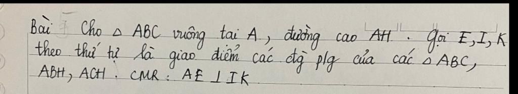 Bài Cho ABC vuông tại A, đường giao cao All Goi E, I, K điểm các để plg ...
