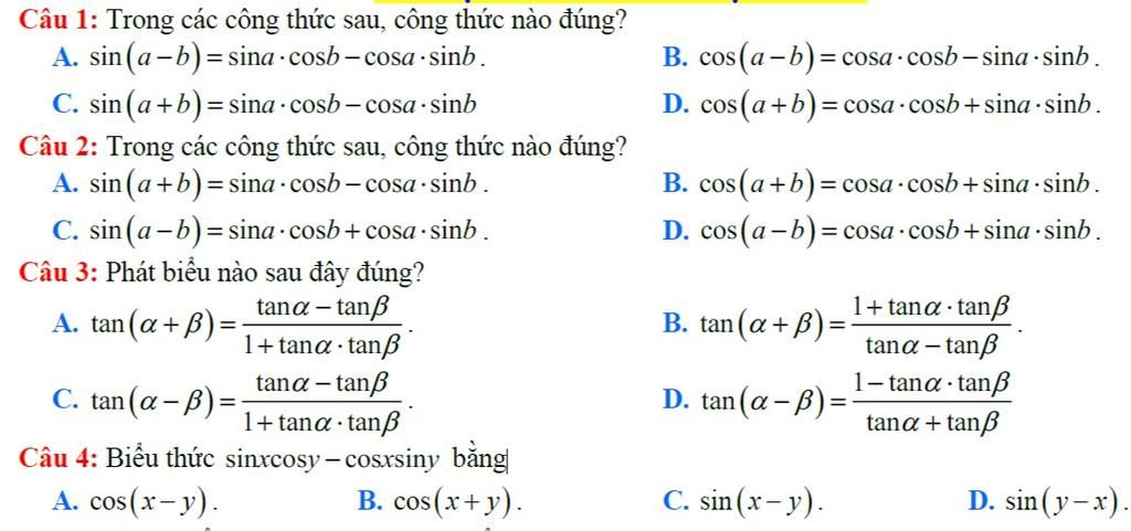 Câu 1: Trong các công thức sau, công thức nào đúng? A. sin (a-b)=sina ...