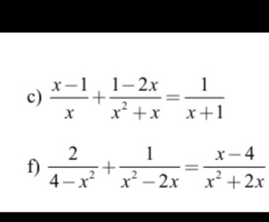 c) x−1 x + X f) 2 4-x² 1-2x 1 2 x²+x x+1 1 x-4 + x²-2x x²+2x
