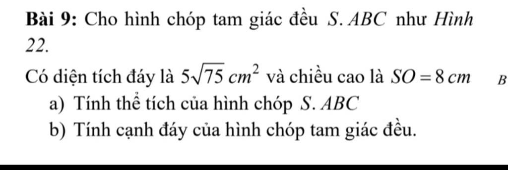Bài 9: Cho hình chóp tam giác đều S.ABC như Hình 22. Có diện tích đáy ...