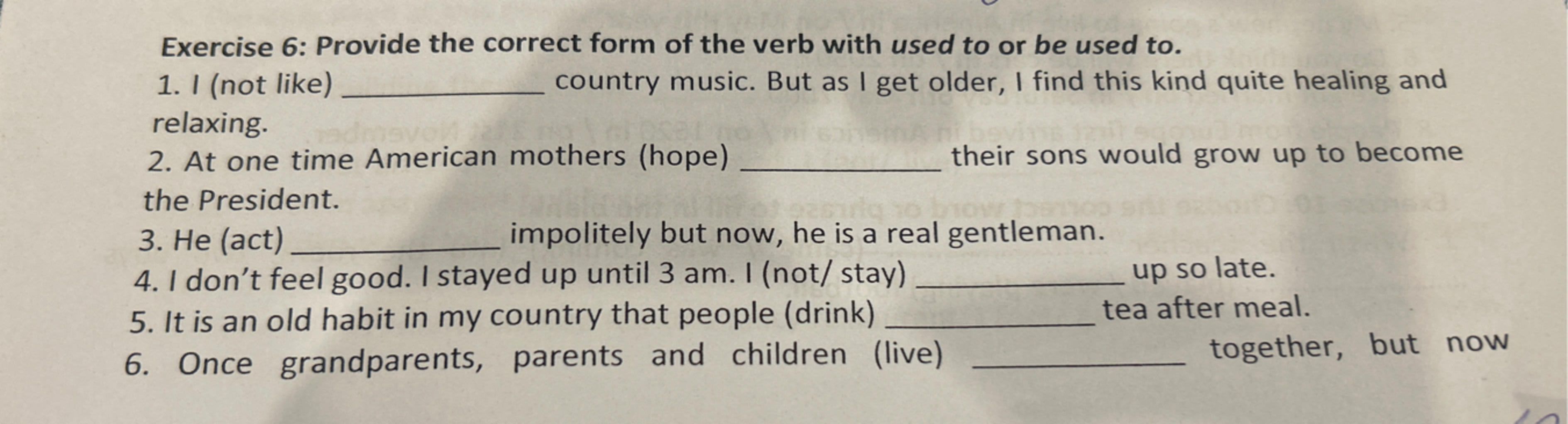 Exercise 6: Provide the correct form of the verb with used to or be ...
