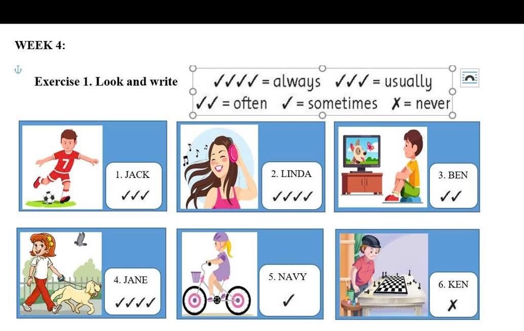 WEEK 4: ↓ Exercise 1. Look and write о = always = usually = often ...