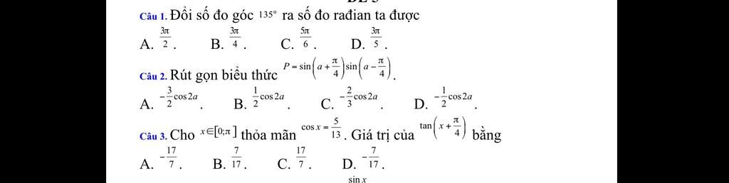 Câu 1. Đổi số đo góc 135° ra số đo rađian ta được Зл Зл A. 2. B. 4 C ...