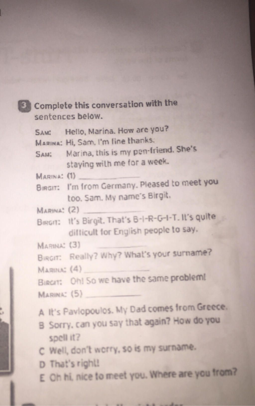 3 Complete this conversation with the sentences below. SAM Hello ...