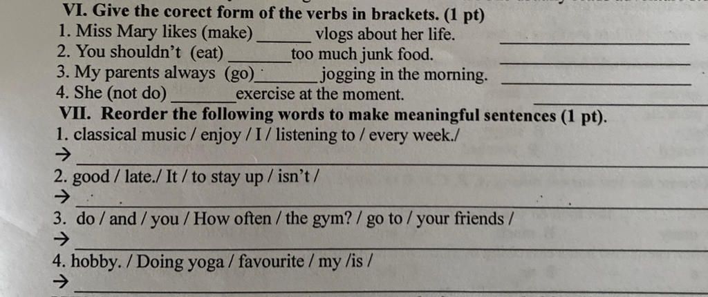 VI. Give the corect form of the verbs in brackets. (1 pt) 1. Miss Mary ...