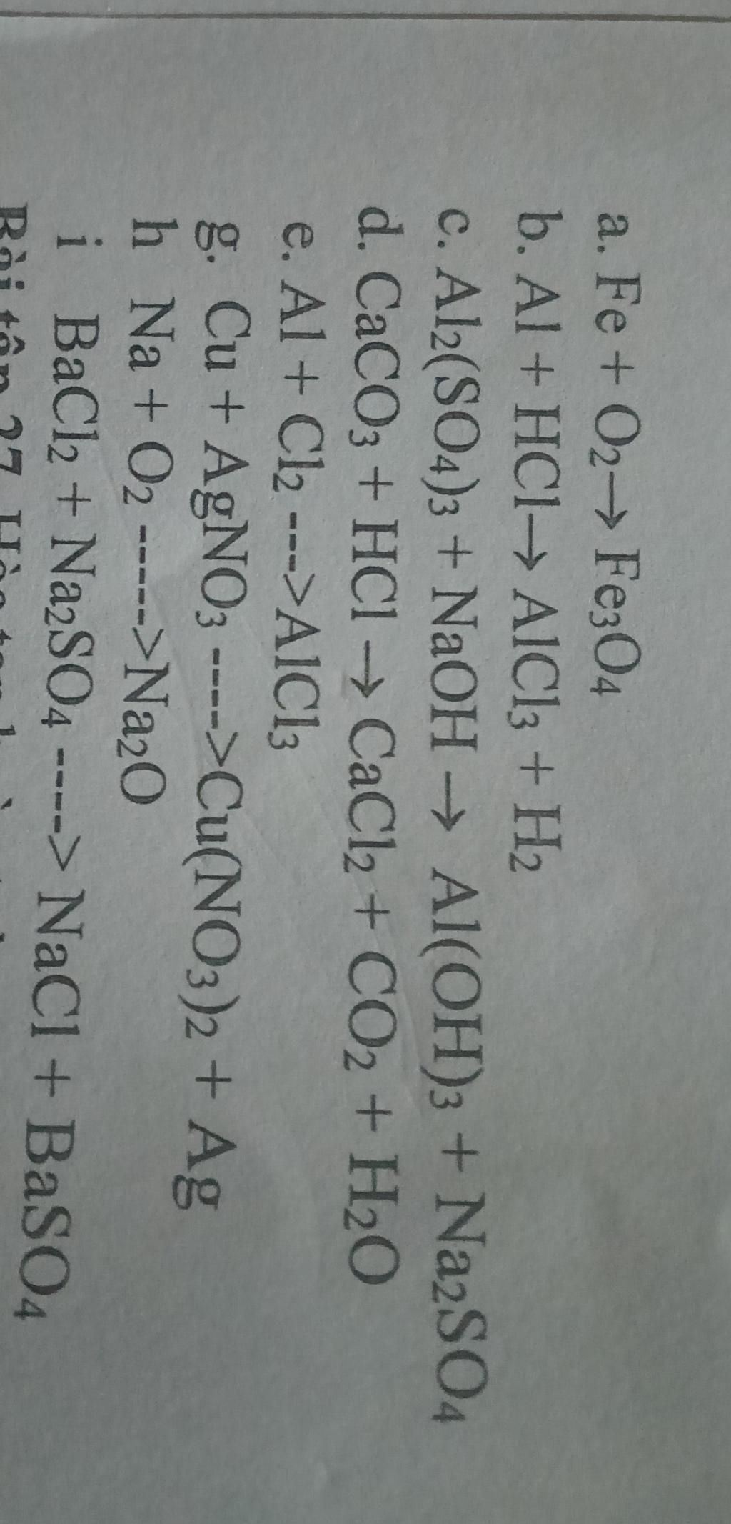 a. Fe+ O2 Fe3O4 b. Al+ HCl AlCl3 + H2 c. Al2(SO4)3 + NaOH → Al(OH)3 ...