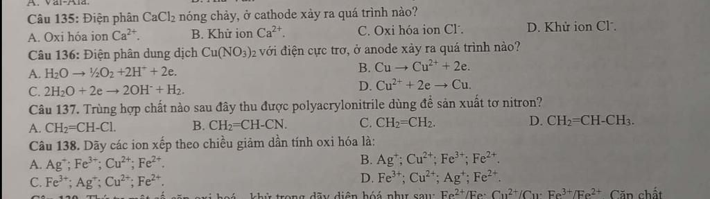 Câu 135: Điện phân CaCl, nóng chảy, ở cathode xảy ra quá trình nào? A ...