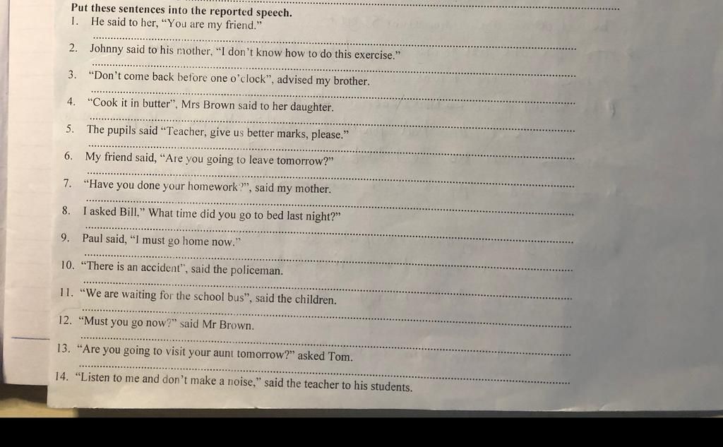 Put these sentences into the reported speech. 1. He said to her, "You ...